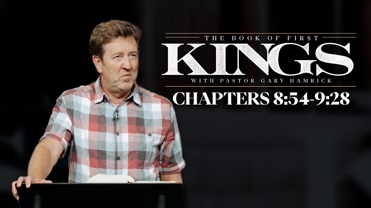 Verse by Verse Bible Study  |  1 Kings 8:54-9:28 |  Gary Hamrick