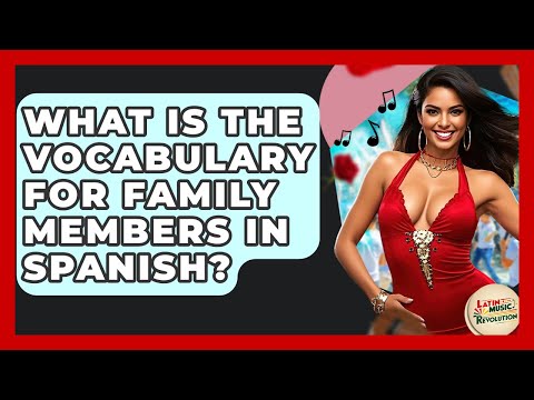 What Is The Vocabulary For Family Members In Spanish? - Latin Music Revolution