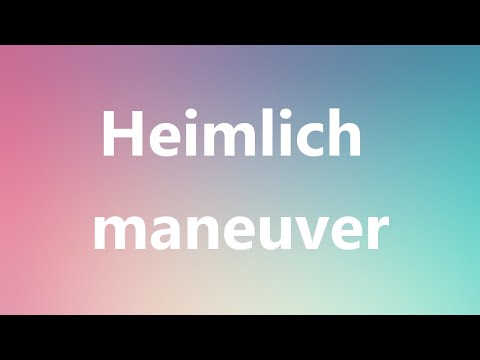 Heimlich maneuver - Medical Definition and Pronunciation