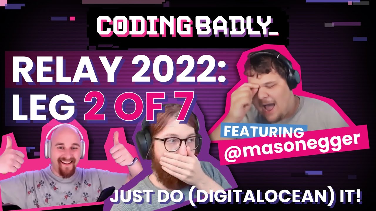 Coding Badly Relay with Mason Egger from Digital Ocean