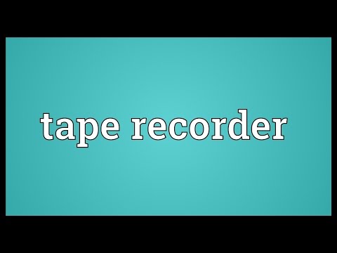 Tape recorder Meaning