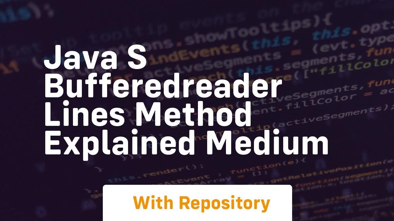 java s bufferedreader lines method explained medium