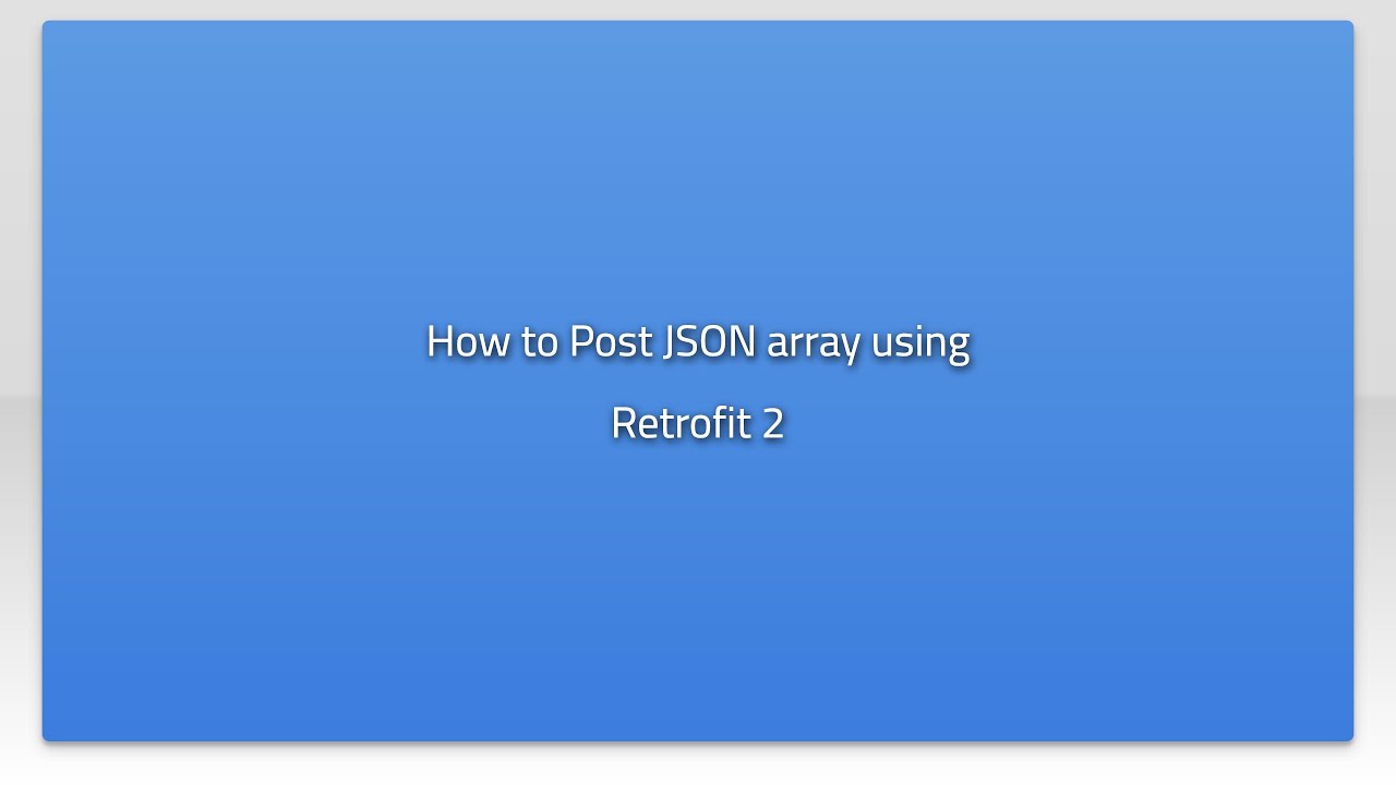 How to Post JSON array using Retrofit 2