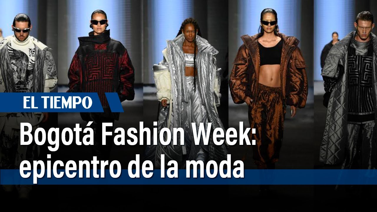 Bogotá Fashion Week 2025: capital ser epicentro de la moda | El Tiempo