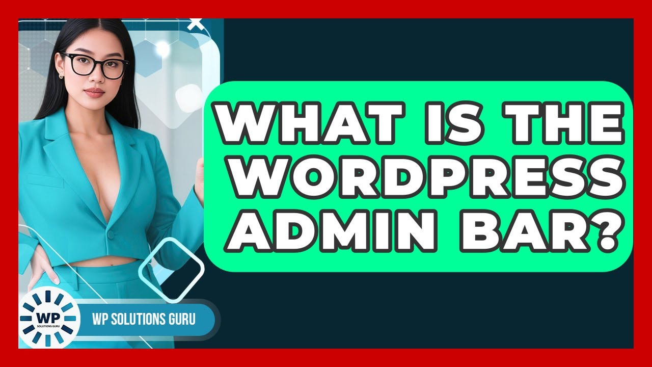 What Is The WordPress Admin Bar? - WP Solutions Guru