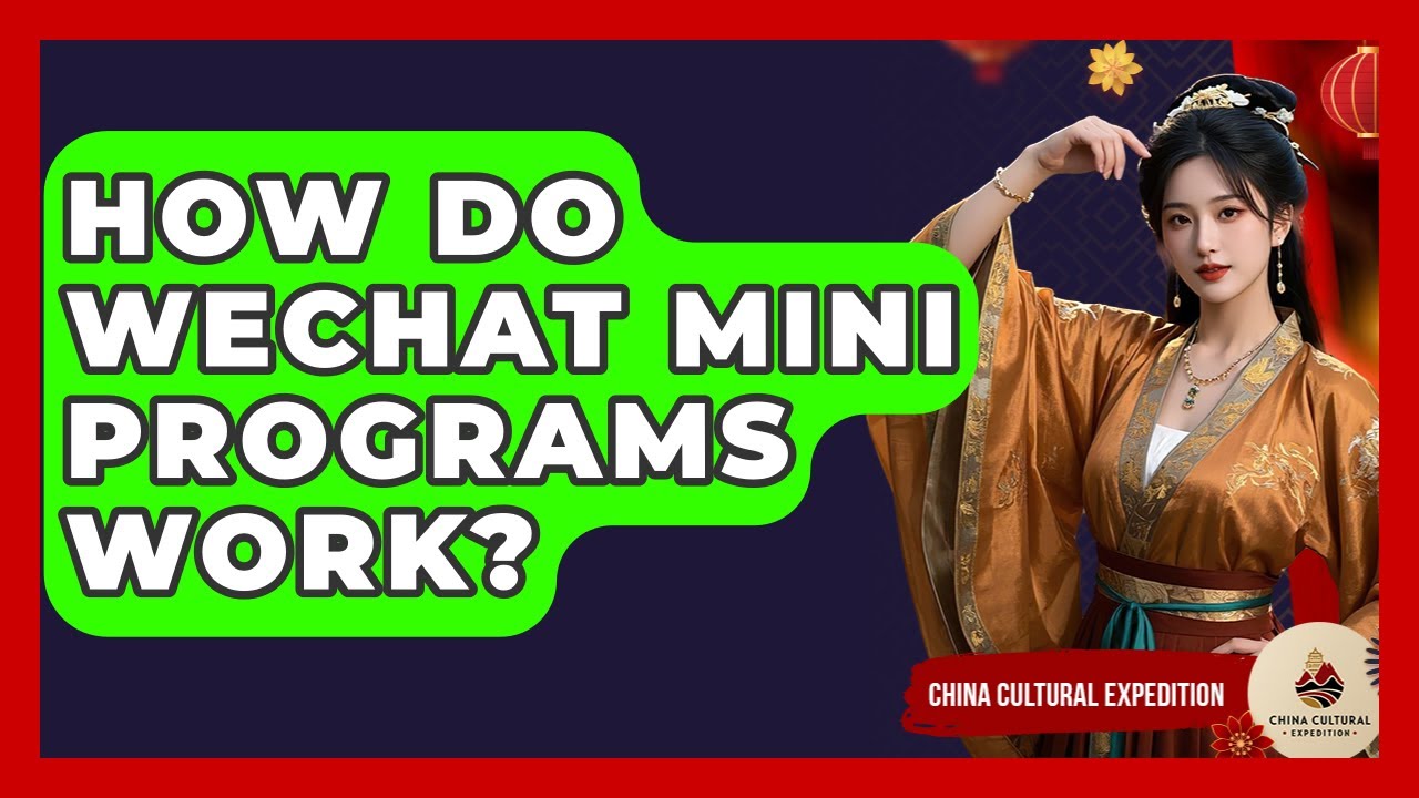 How Do WeChat Mini Programs Work? - China Cultural Expedition