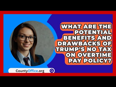 What Are the Potential Benefits and Drawbacks of Trump's No Tax on Overtime Pay Policy?