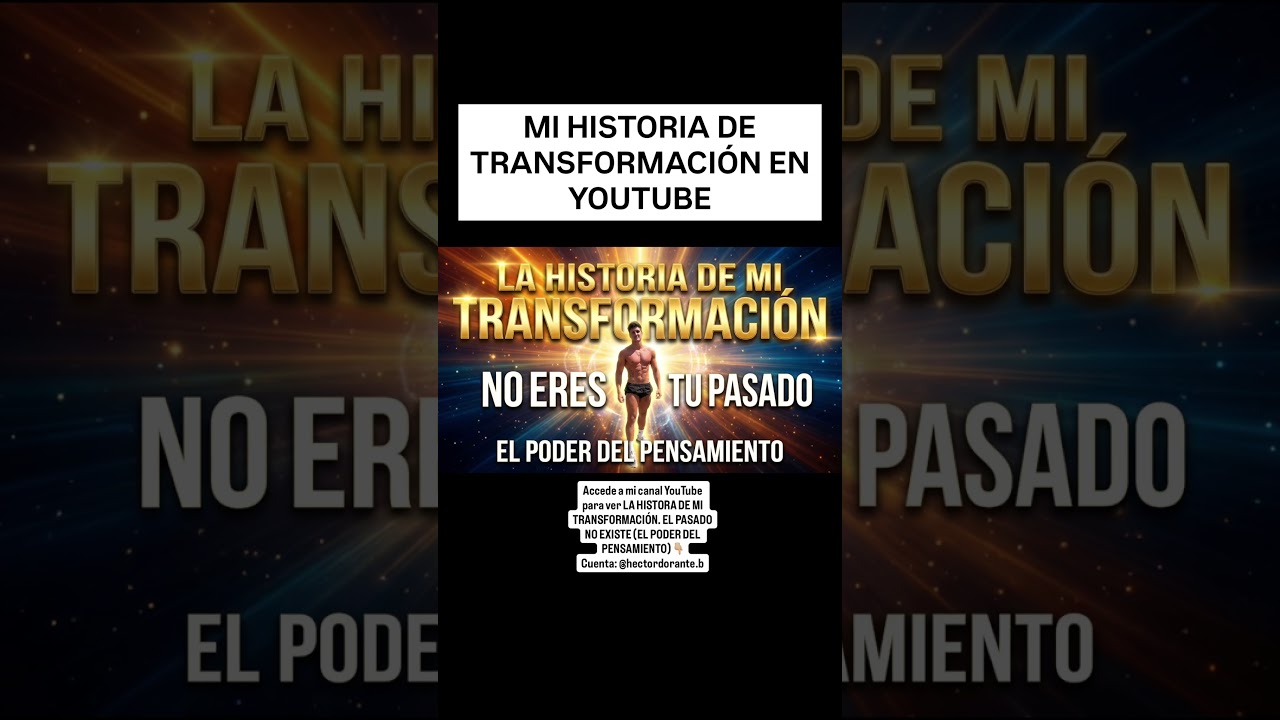 Accede a mi canal YouTube para ver LA HISTORA DE MI TRANSFORMACIÓN.