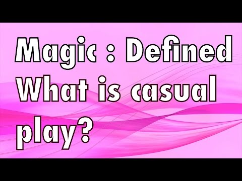 MTG - Magic Defined - Casual: What is casual play in Magic: The Gathering?