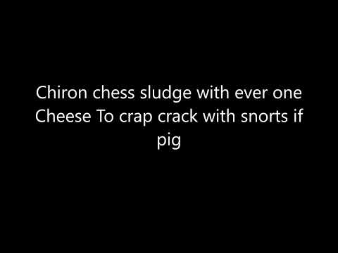 How to pronounce Chiron chess sludge with ever one Cheese To crap crack with snorts if pig