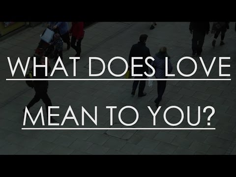 What Does Love Mean to You? - A Documentary
