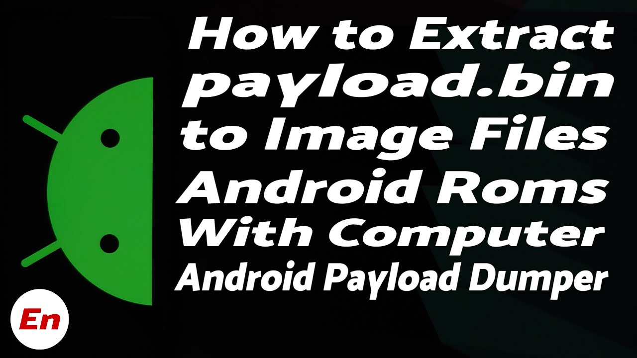 How To Extract Android Payload.bin To Get img Files | Computer | Android Payload Dumper Tutorial
