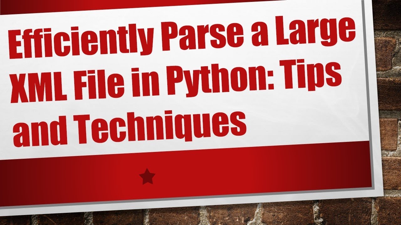 Efficiently Parse a Large XML File in Python: Tips and Techniques