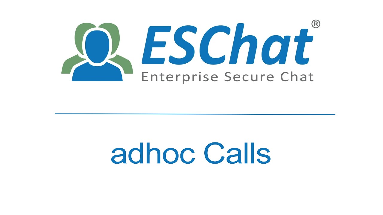 ESChat adhoc Calls Overview