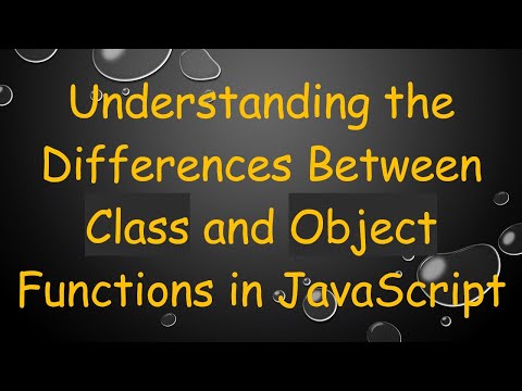 Understanding the Differences Between Class and Object Functions in JavaScript