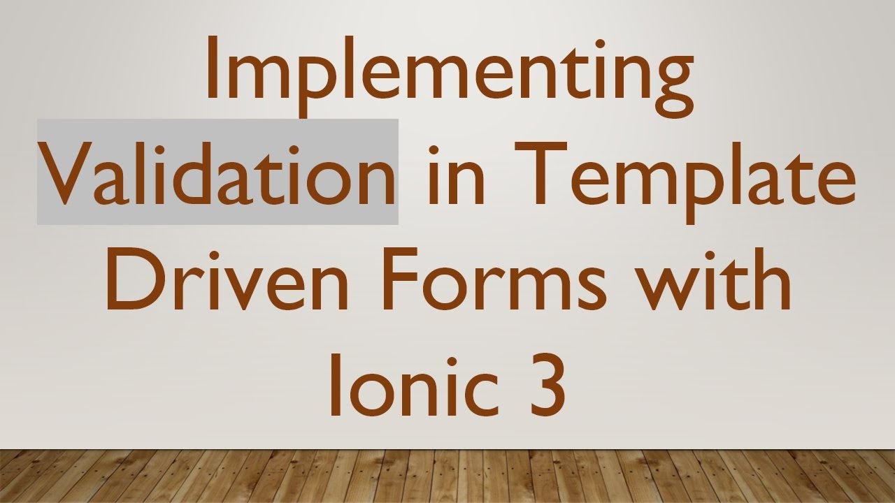 Implementing Validation in Template Driven Forms with Ionic 3