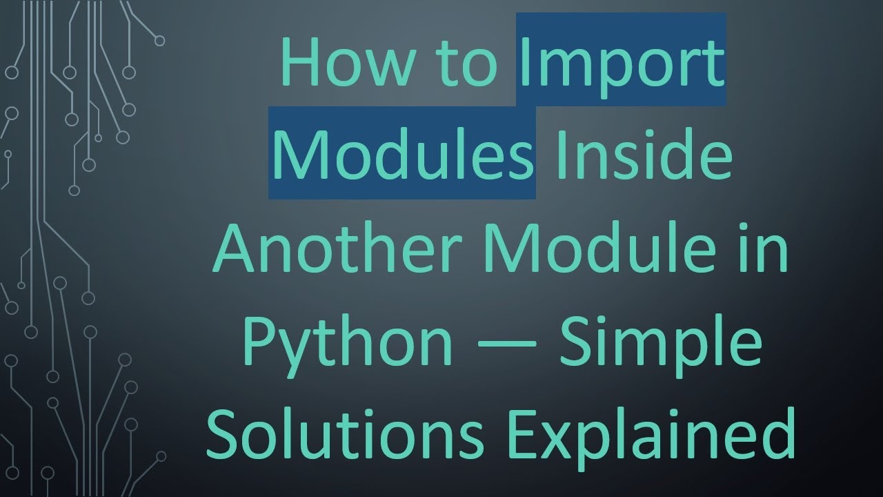 How to Import Modules Inside Another Module in Python — Simple Solutions Explained