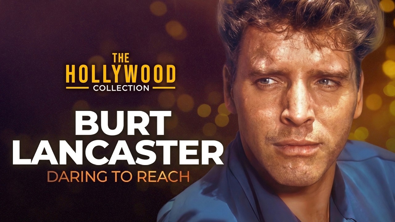 Burt Lancaster: Daring To Reach | The Hollywood Collection