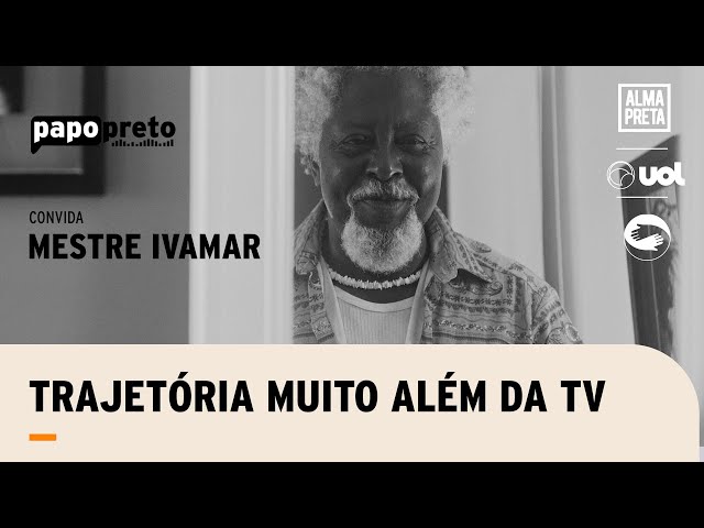 Papo Preto #134: Mestre Ivamar, muito além da TV