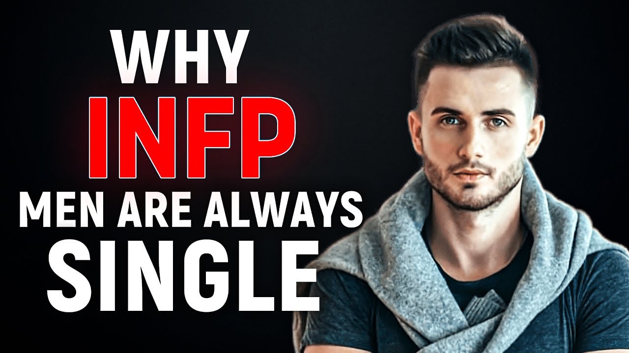 Why INFP Men Are Always Single