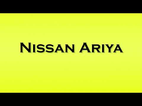 Pronunciation of Nissan Ariya