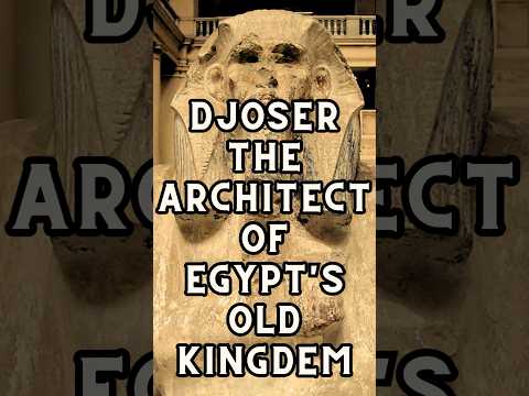 Djoser: The Architect of Egypt's Old Kingdom