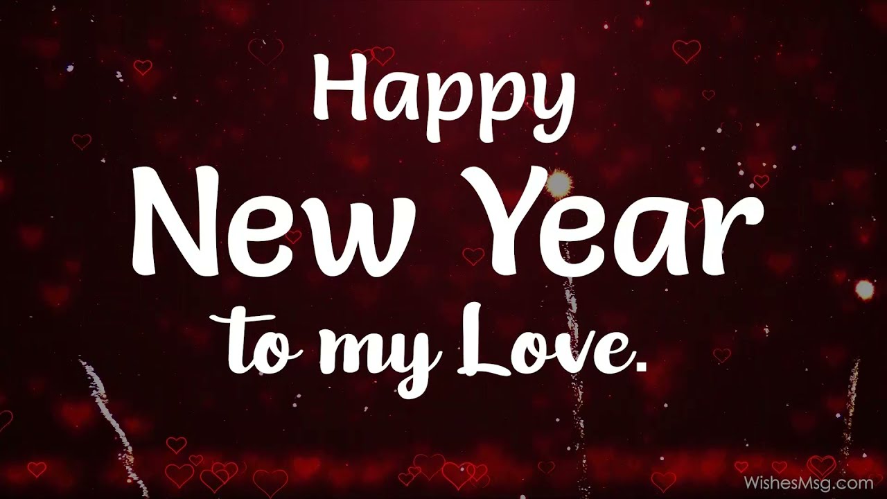 Happy New Year My Love | New Year 2025 Wishes, Quotes, Greetings, Status and Caption | WishesMsg.com