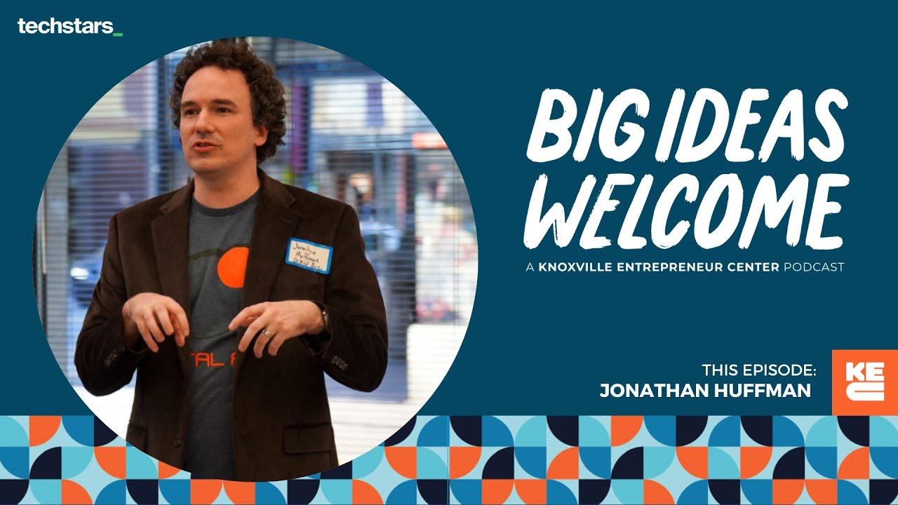 Big Ideas Welcome Podcast - Knoxville Entrepreneur Center