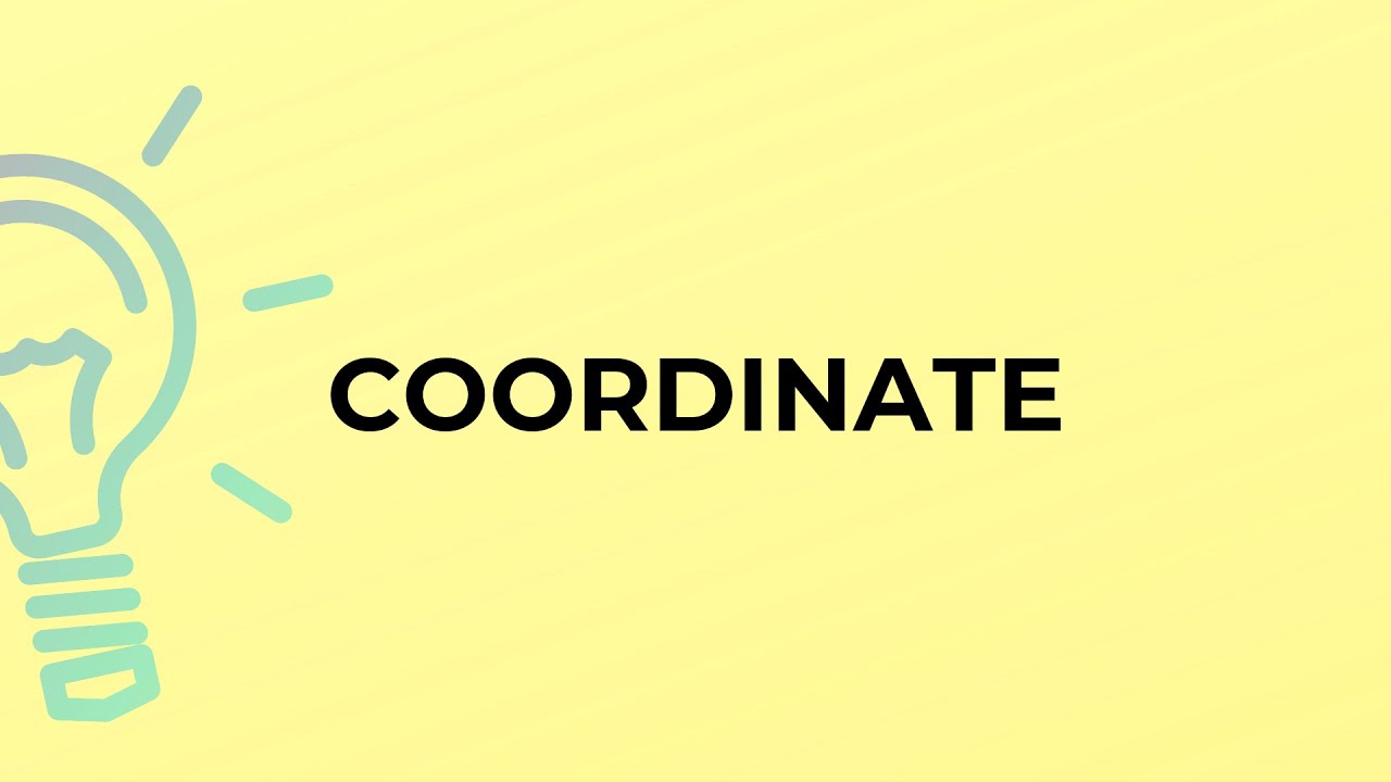 What is the meaning of the word COORDINATE?