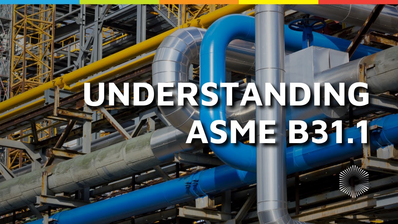 Understanding ASME B31.1 - Key Insights for Pipe Support Inspections and Flow Accelerated Corrosion
