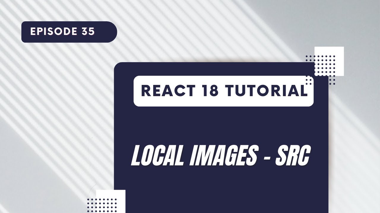 React 18 Tutorial - Local Images Source Folder