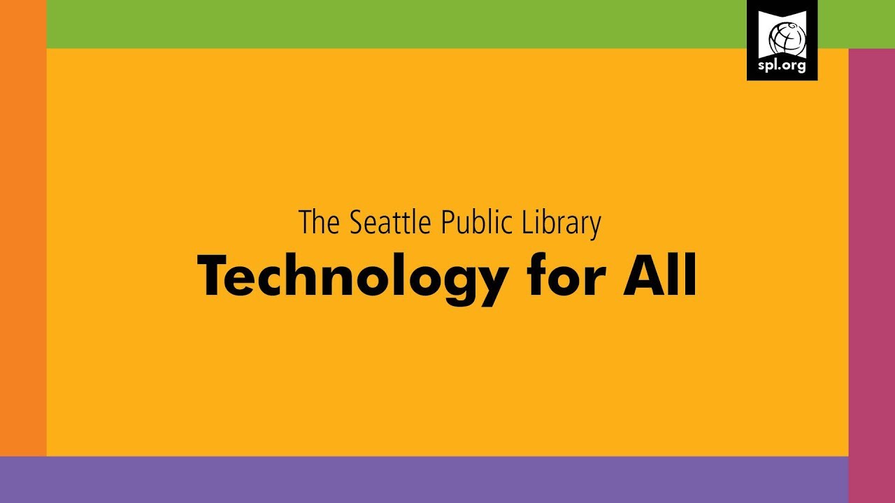 The Seattle Public Library - Technology and Access for All