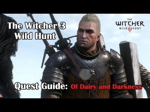 The Witcher 3 Wild Hunt : Quest Guide - Of Dairy and Darkness