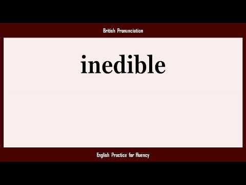 inedible, How to Say or Pronounce INEDIBLE in American, British, Australian English