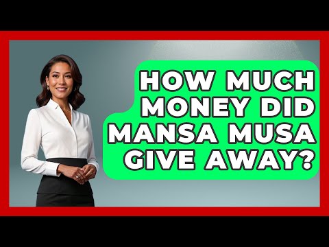 How Much Money Did Mansa Musa Give Away? - African Roots And Routes