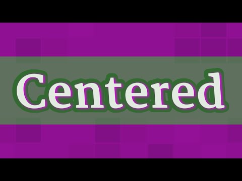 CENTERED pronunciation • How to pronounce CENTERED