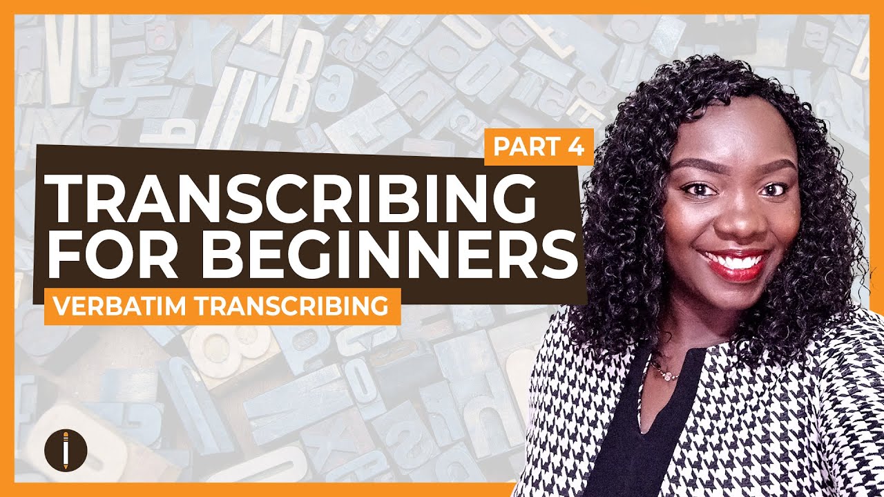 Transcribing for Beginners - 04 (Verbatim Transcription)