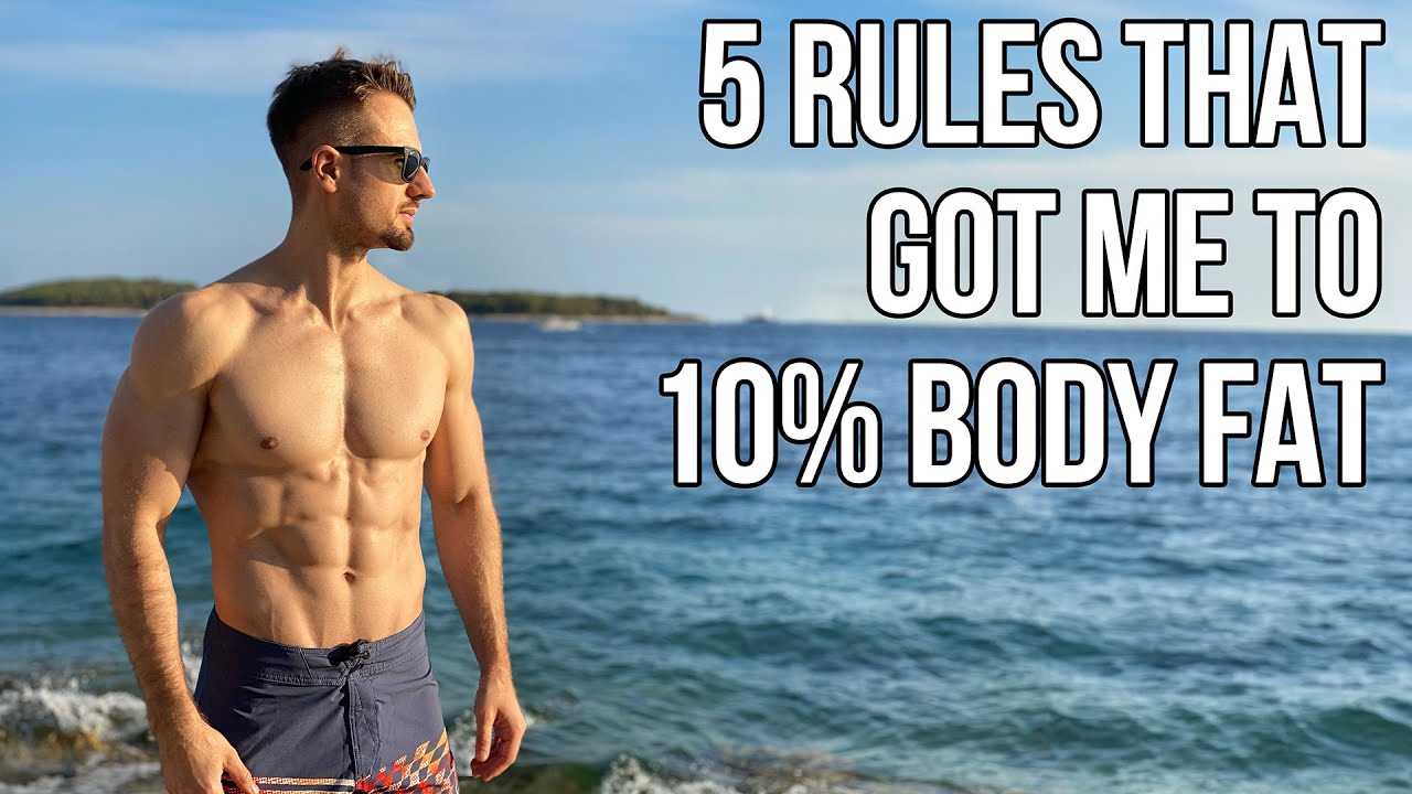 5 KEY Rules for Getting To 10% Body Fat (As a Natural)