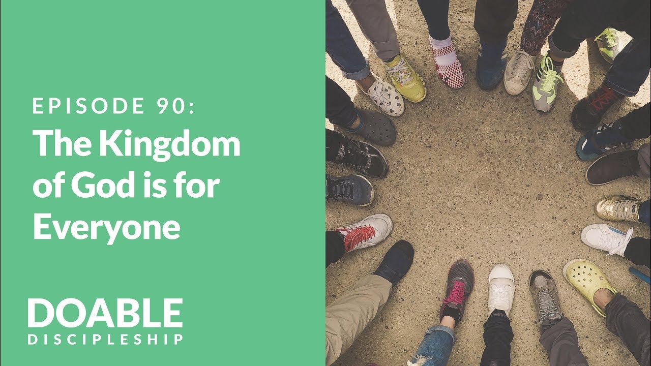 Saddleback Church: Doable Discipleship: E90 The Kingdom of God is for ...