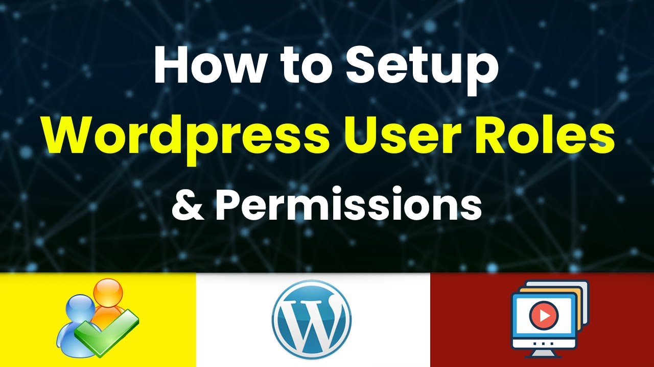 How to Setup WordPress User Roles & Permissions