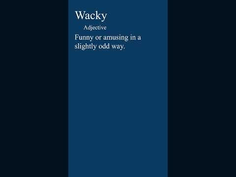 Definition - Wacky