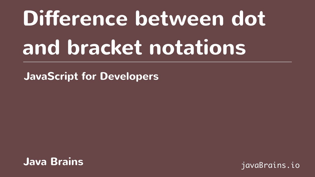 JavaScript for Developers 23 - Difference between dot and bracket notations