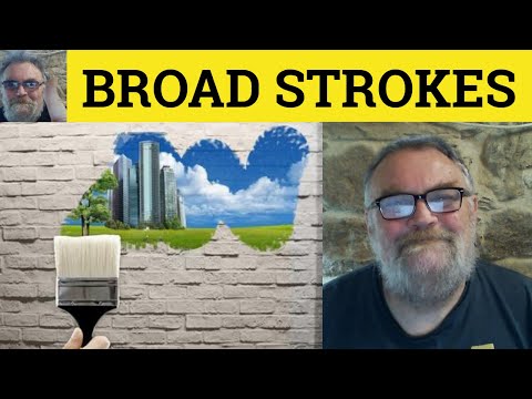 🔵Broad Strokes Meaning - Broad Brush Strokes Examples - Broad Strokes Defined - Idioms Broad Strokes