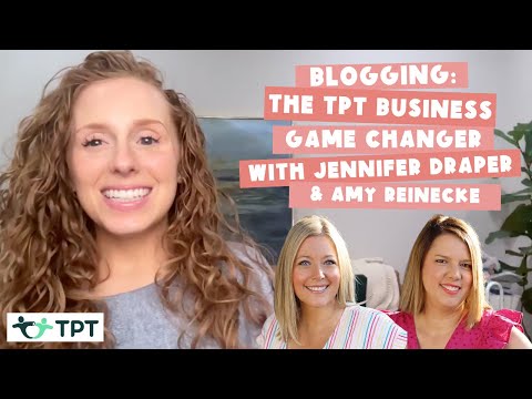 Blogging: The TPT Business Game Changer with Jennifer Draper and Amy Reinecke