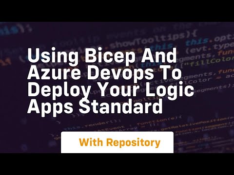 using bicep and azure devops to deploy your logic apps standard