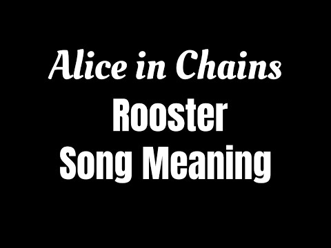 Alice in Chains | Rooster Song Meaning | In their Own Words