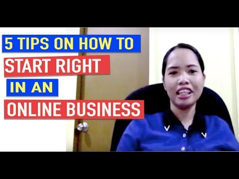 5 Tips On How To Start Right In An Online Business- Tagalog
