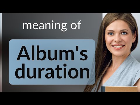 Understanding "Album's Duration": A Simple Guide