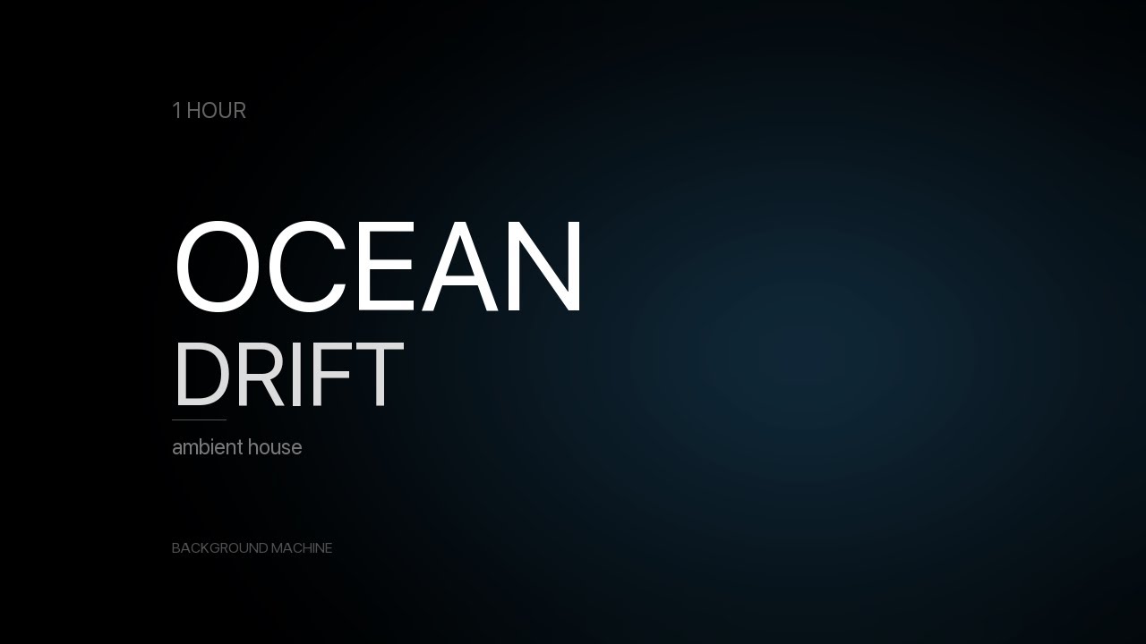ambient house — ocean drift | 60 min