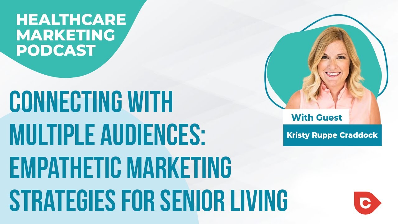 Connecting with Multiple Audiences: Empathetic Marketing Strategies for Senior Living